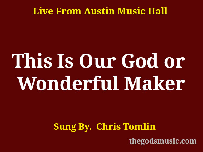 This Is Our God or Wonderful Maker Christian Song Lyrics