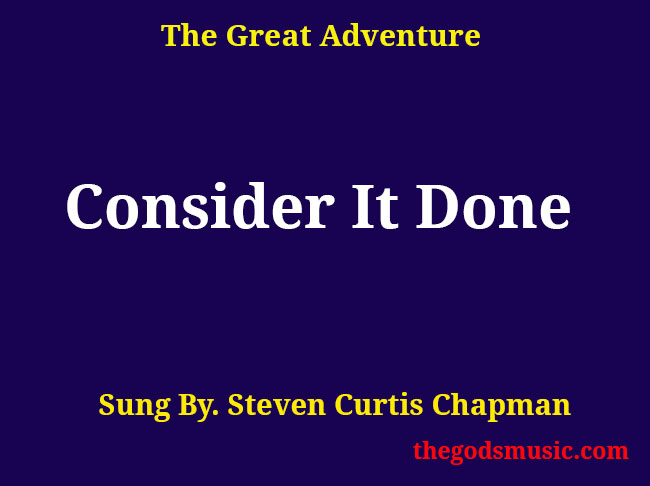 Consider It Done Christian Song Lyrics