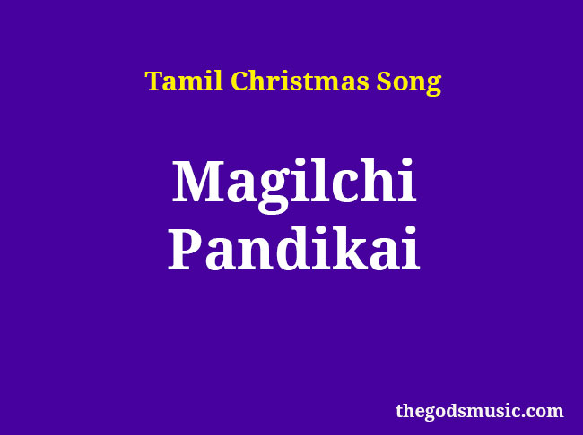 Magilchi Pandikai Christmas Song Lyrics