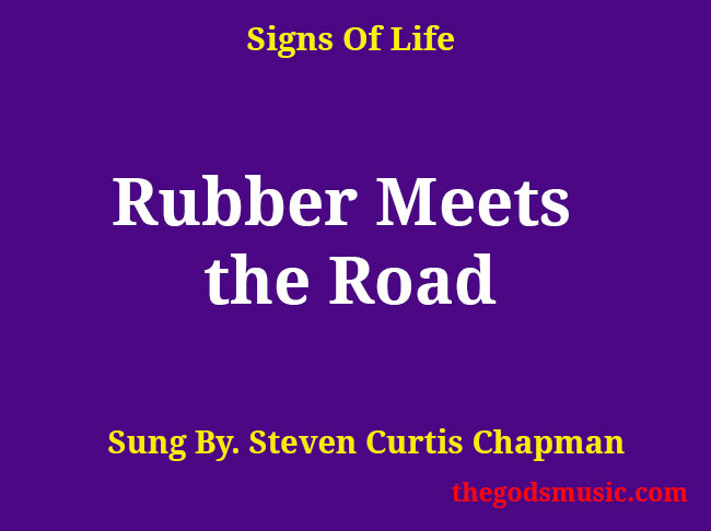 Rubber Meets the Road Christian Song Lyrics