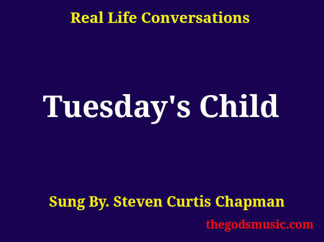 Tuesday’s Child Christian Song Lyrics