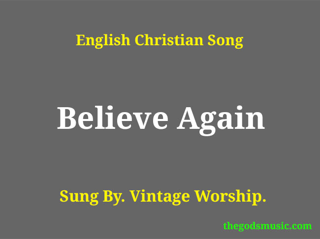Believe Again Christian Song Lyrics