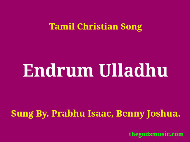 Endrum Ulladhu – Prabhu Isaac Song Lyrics